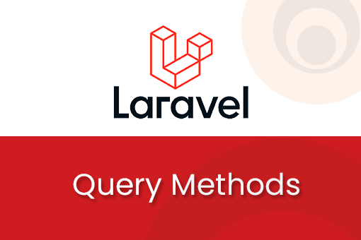 Laravel Database Querying methods Laravel Database Querying methods